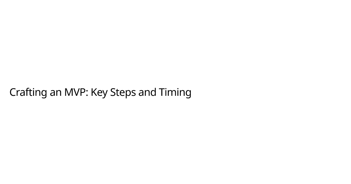 Crafting an MVP: Key Steps and Timing | Pasqualino Sorice